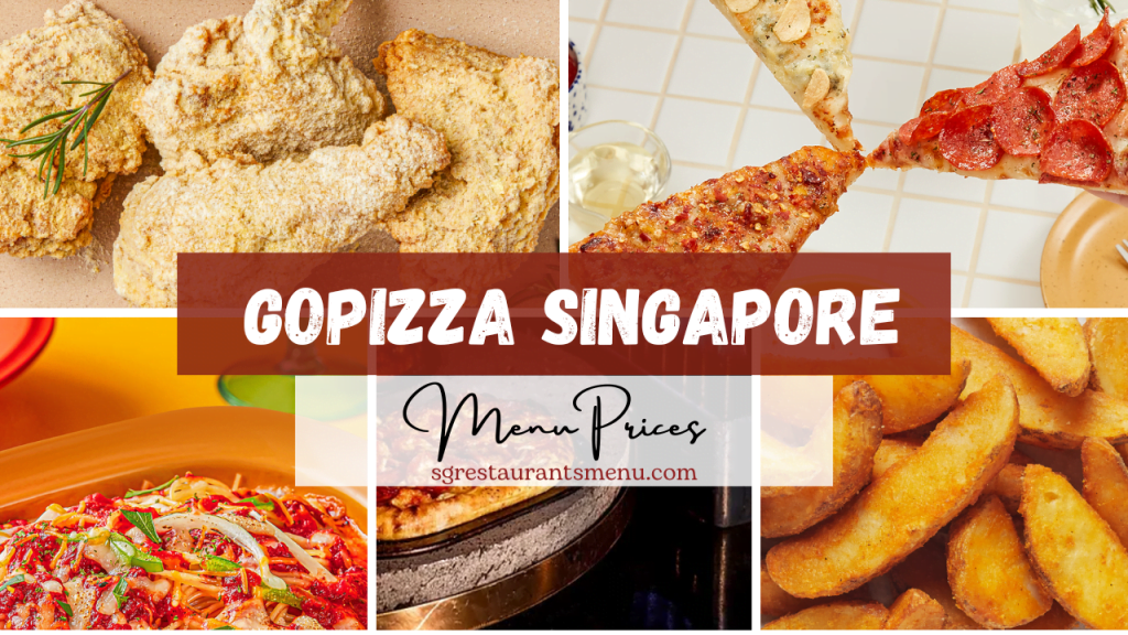 Gopizza Menu Singapore with Prices & Promotions 2024