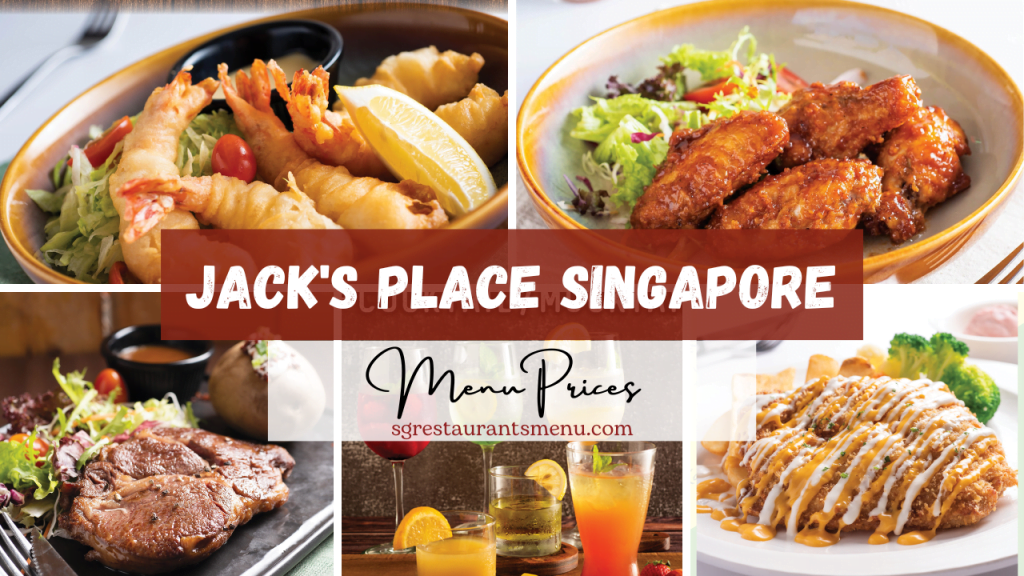 Jack's Place Menu Singapore With Updated Prices 2024