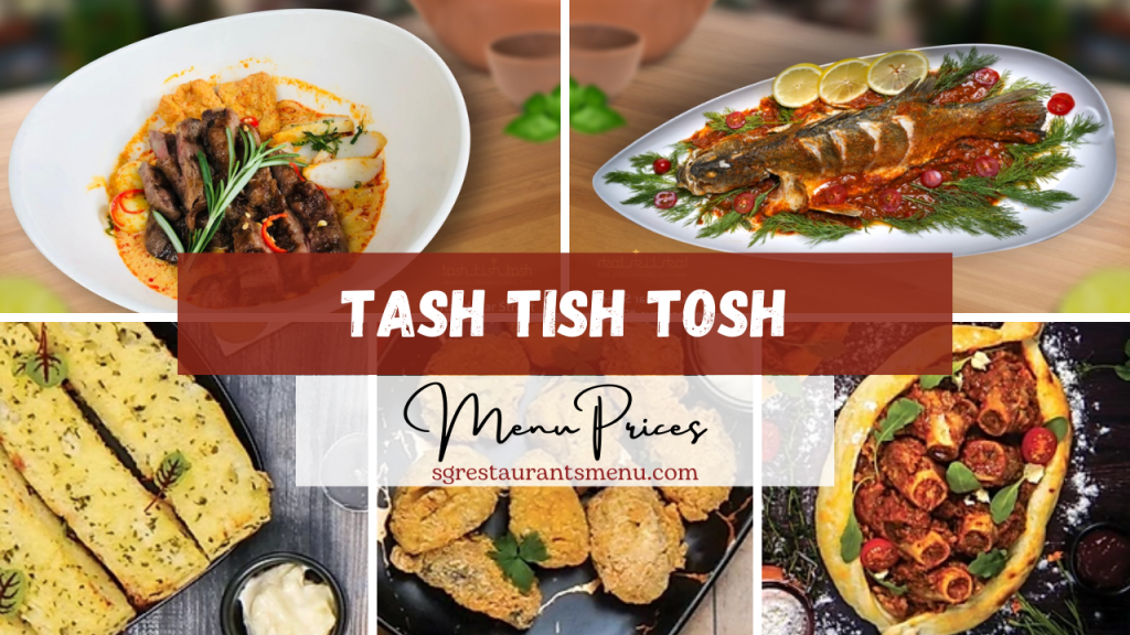 Tash Tish Tosh Menu Prices Singapore - Updated 2024